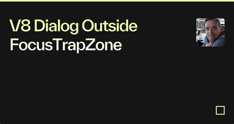 V8 Dialog Outside Focustrapzone Codesandbox