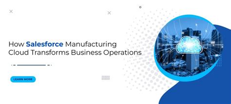 How Salesforce Manufacturing Cloud Transforms Business Operations Csa