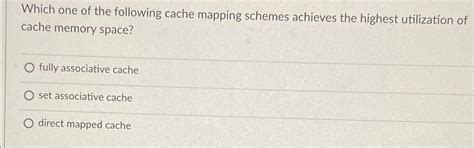 Solved Which one of the following cache mapping schemes | Chegg.com