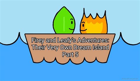 Firey And Leafys Adventures Part 5 Now On Youtube By Cartoonbeth On