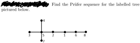 solved find the prufer sequence for the labelled tree pictured below