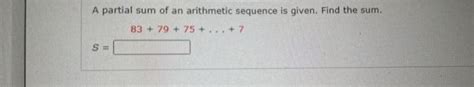 Solved A Partial Sum Of An Arithmetic Sequence Is Given