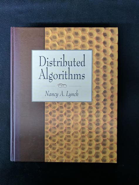 Distributed Algorithms The Morgan Kaufmann Series In Data Management Systems Lynch Nancy A