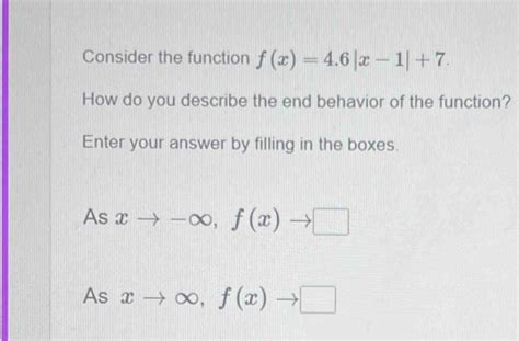 Solved Consider The Function F X 4 6 X 1 7 How Do You Describe The