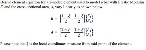 Solved Derive Element Equation For A 2 Noded Element Used To