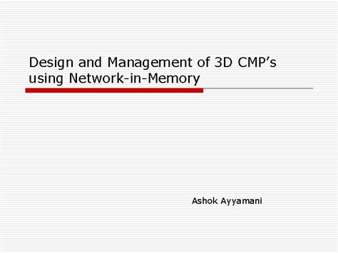 Design And Management Of 3 D Cmps Using