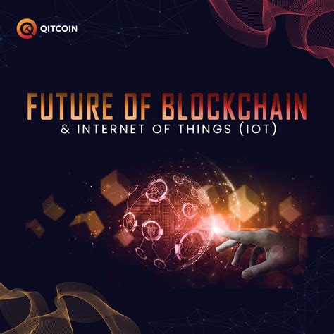 future of blockchain and internet of things iot qtc