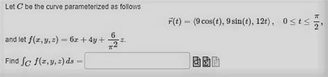 solved let c be the curve parameterized as follows 7t f t