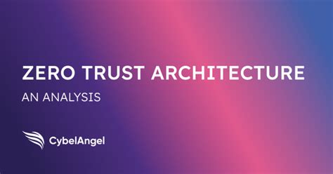 Zero Trust Architecture [an Analysis]