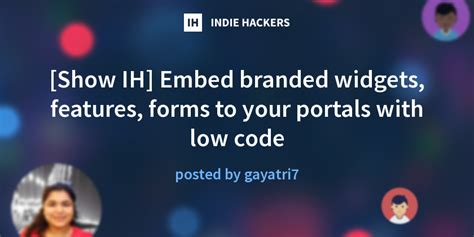 Show Ih Embed Branded Widgets Features Forms To Your Portals With Low Code Indie Hackers