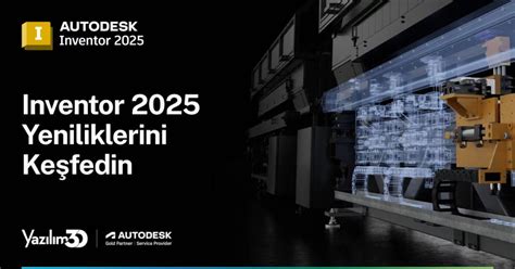 Inventor 2025 Yayınlandı Yenilikleri Keşfedin Yazılım 3d