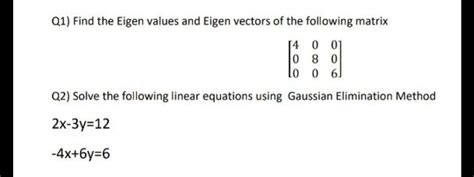 Solved Q1 Find The Eigen Values And Eigen Vectors Of The
