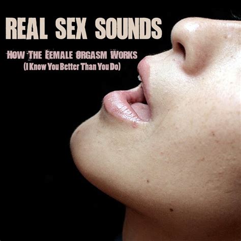 How The Female Orgasm Works I Know You Better Than You Do By Real Sex