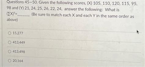 Solved Questions 45 50 Given The Following Scores X 105