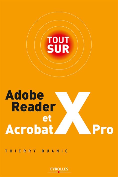 Tout Sur Adobe Reader X Et Acrobat X Pro Thierry Buanic Cultura