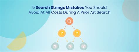 Avoid These 5 Search Strings Mistakes During Patent Prior Art Search