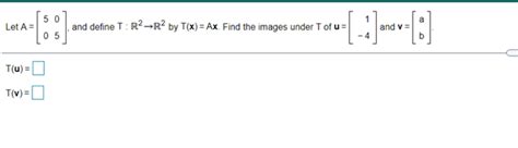 solved 5 let a 20 [ ] and define t r2 r2 by t x