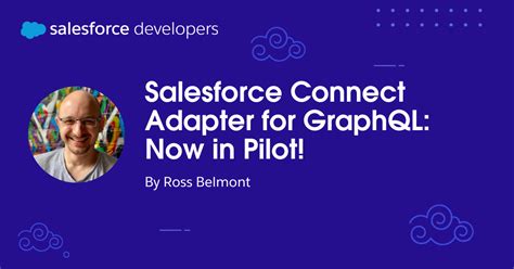 Salesforce Connect Adapter For Graphql Now In Pilot Salesforce