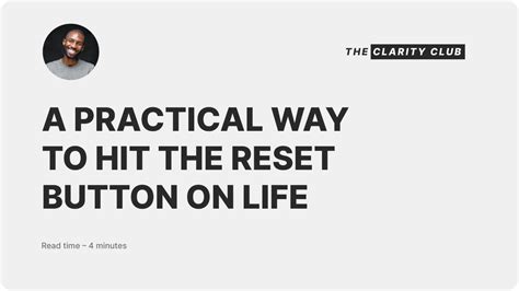 A Practical Way To Hit The Reset Button On Life The Clarity Club