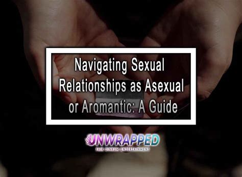 Navigating Sexual Relationships As Asexual Or Aromantic A Guide