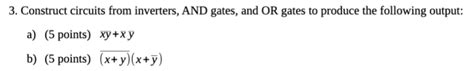 Solved 3 Construct Circuits From Inverters And Gates And
