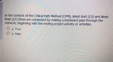 Solved In The Context Of The Critical Path Method CPM Chegg