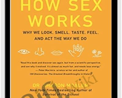 How Sex Works Why We Look Smell Taste Feel And Act The Way We Do Sharon Moalem WSO Lib