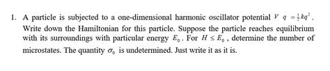 Solved A Particle Is Subjected To A One Dimensional Harmonic Chegg Com