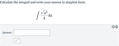 solved calculate the integral and write your answer in simplest for