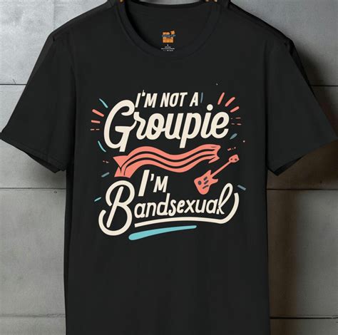 I M Not A Groupie I M Band Sexual Funny Unisex Etsy
