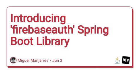 Introducing Firebaseauth Spring Boot Library Rdevto