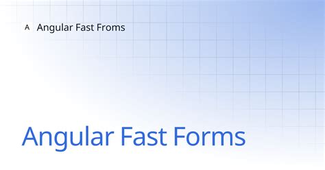 Angular Fast Forms Angular Fast Froms