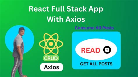 Build The Full Stack App With Axios And Post Apis Get All Posts Youtube