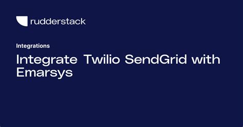 Integrate Twilio Sendgrid With Emarsys