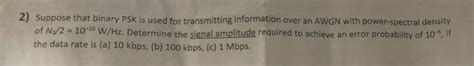 solved 2 suppose that binary psk is used for transmitting
