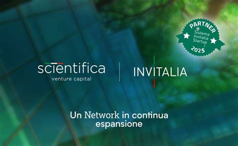 Scientifica Venture Capital E Invitalia Una Sinergia Costante A Favore