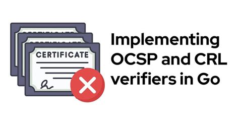 Cossack Labs Tls Validation Implement Ocsp And Crl Verifiers In Go Rdevopsish