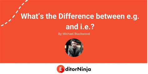 what s the difference between e g and i e editorninja
