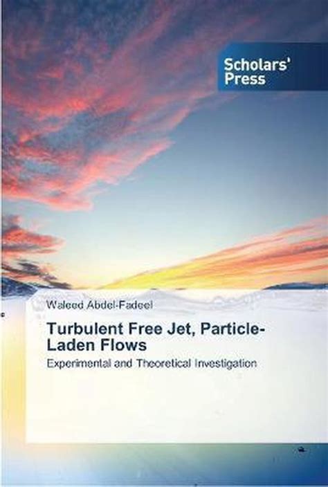 Turbulent Free Jet Particle Laden Flows Waleed Abdel Fadeel 9783639516067 Boeken Bol