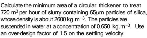 Solved Calculate The Minimum Area Of A Circular Thickener To
