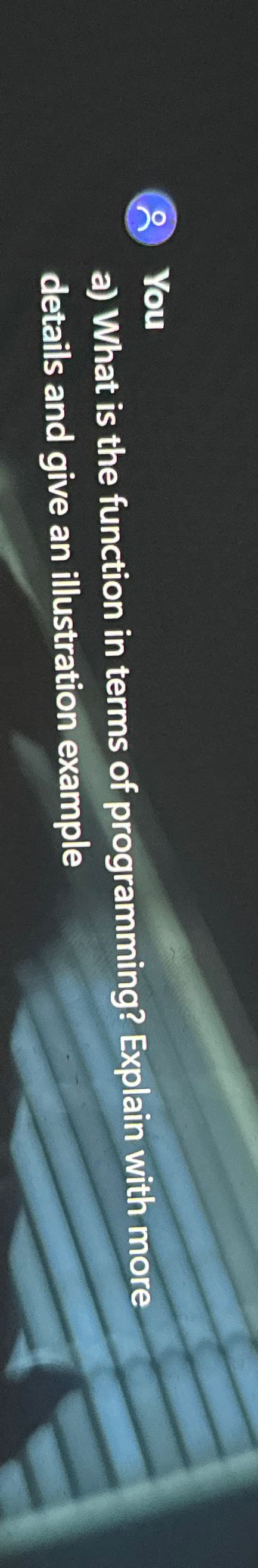 solved youa ﻿what is the function in terms of programming