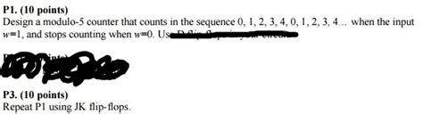 Solved P1 10 Points Design A Modulo 5 Counter That Counts Chegg Com