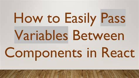 How To Easily Pass Variables Between Components In React Youtube