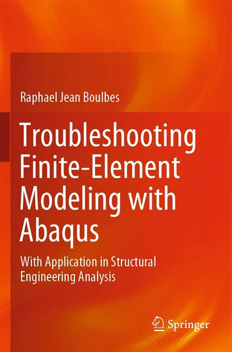 Troubleshooting Finite Element Modeling With Abaqus With Application In Structural Engineering