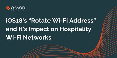 IOS 18 S Rotate Wi Fi Address And Its Impact On Hospitality Wi Fi Networks