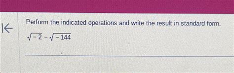 Solved Perform The Indicated Operations And Write The Result