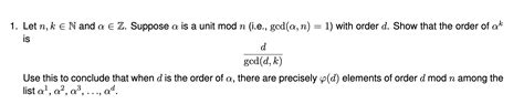 solved 1 let n k∈n and α∈z suppose α is a unit modn i e