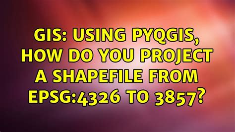 GIS Using PyQGIS How Do You Project A Shapefile From EPSG To YouTube