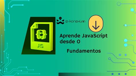 Aprende Javascript Desde 0 Fundamentos E Konexium