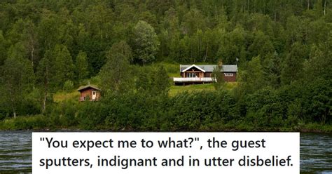 A Guest Arrives At An Off The Grid Lodge Expecting Wi Fi And Dvds But Then Utters A Ridiculous
